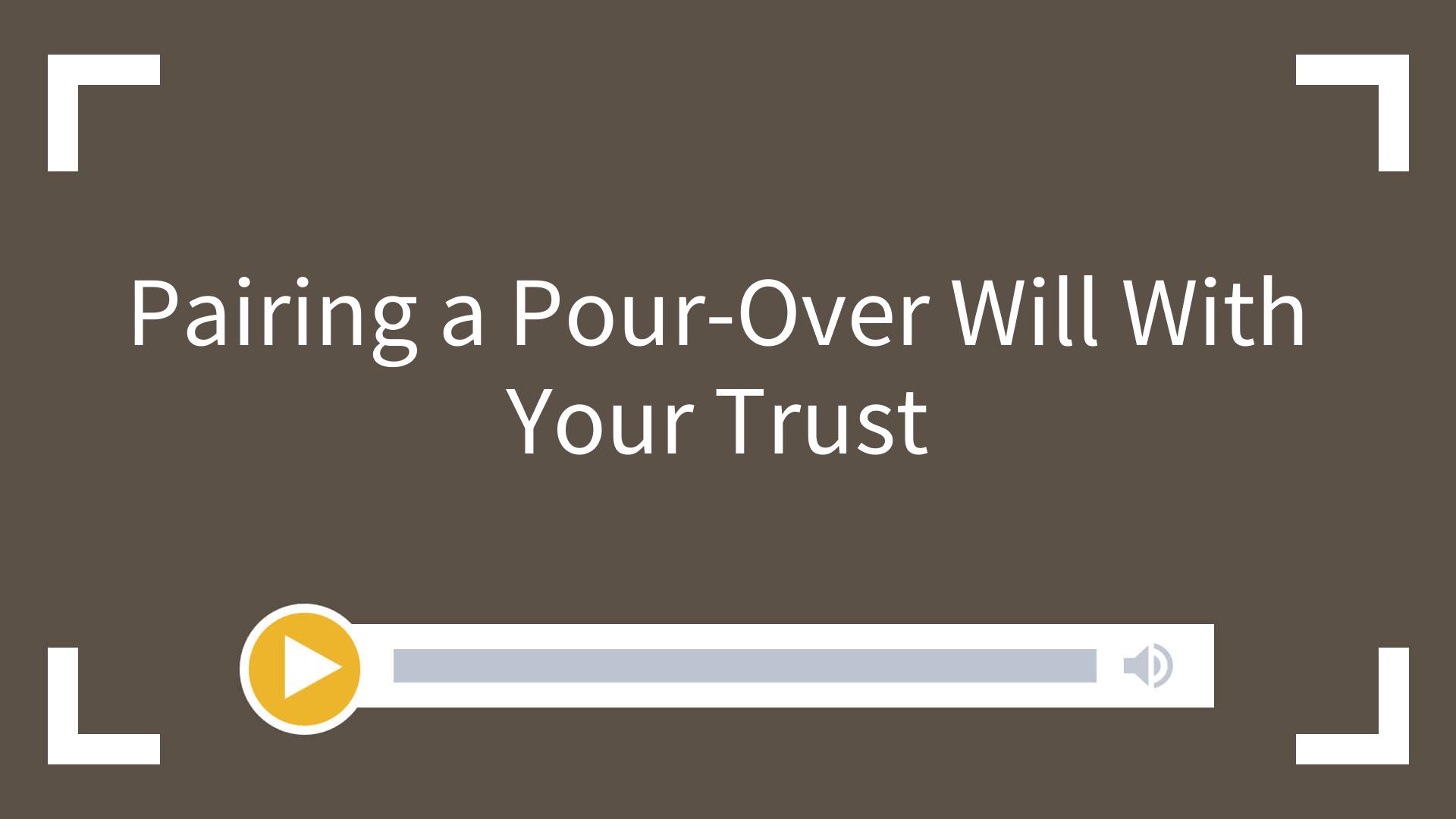 Pairing a Pour-Over Will With Your Trust - Larson Gross