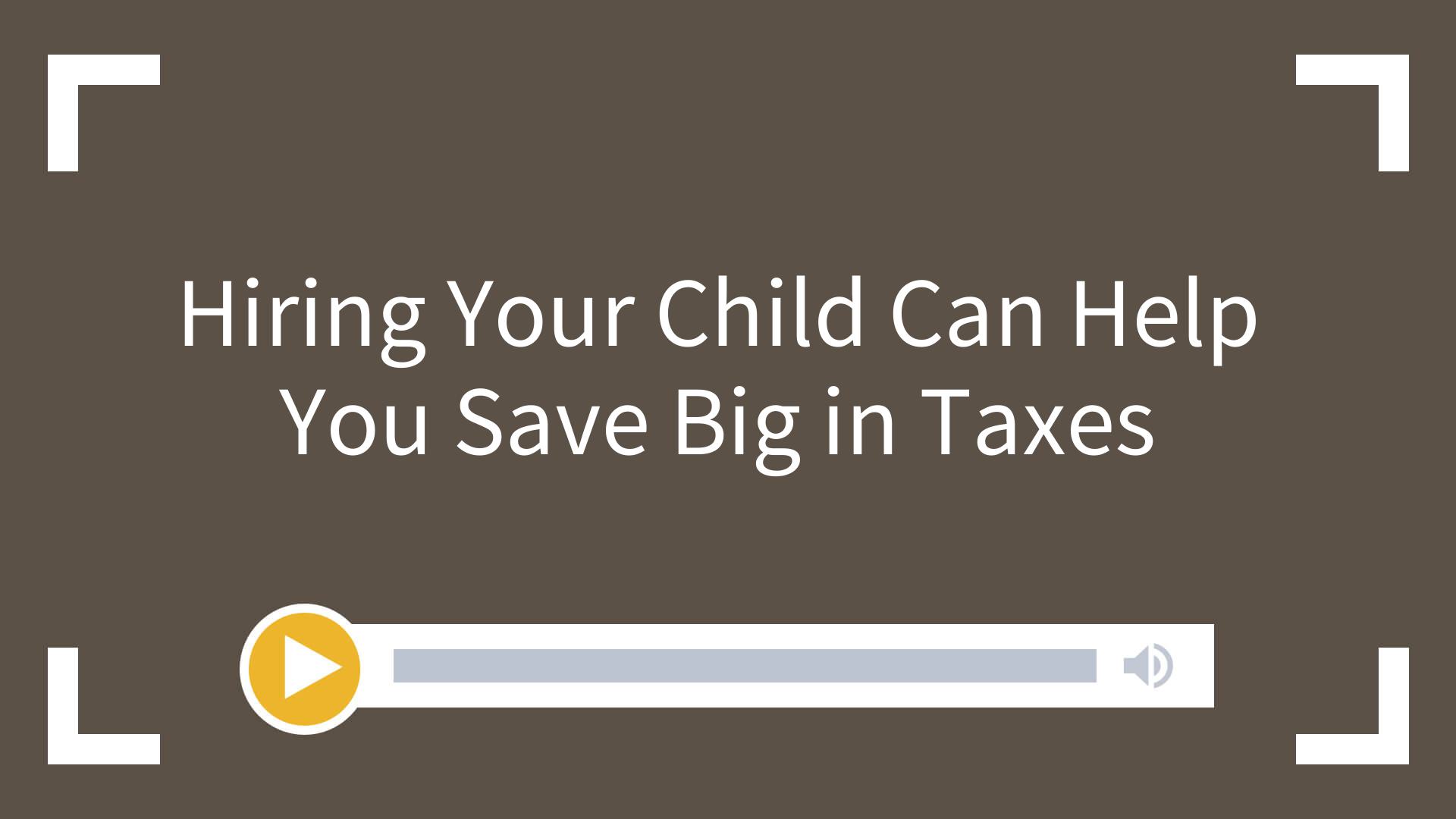 Hiring Your Child Can Help You Save Big in Taxes - Larson Gross