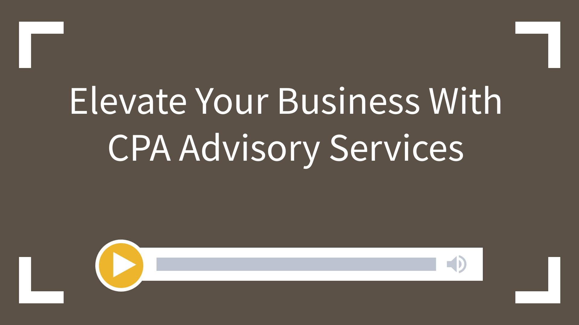 Elevate Your Business With CPA Advisory Services - Larson Gross
